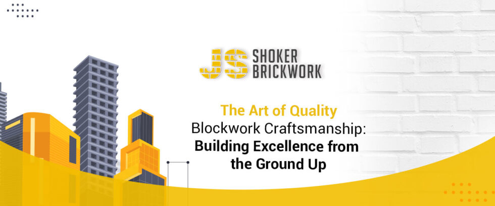 Quality Blockwork Craftsmanship: 4 Key Benefits For Success